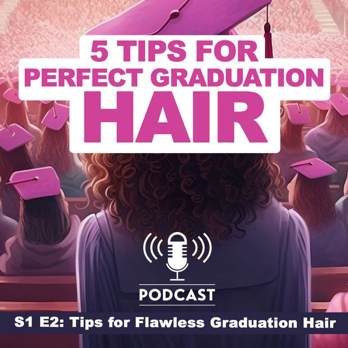 FROM CAP TO GOWN: 5 TIPS FOR FLAWLESS GRADUATION HAIR